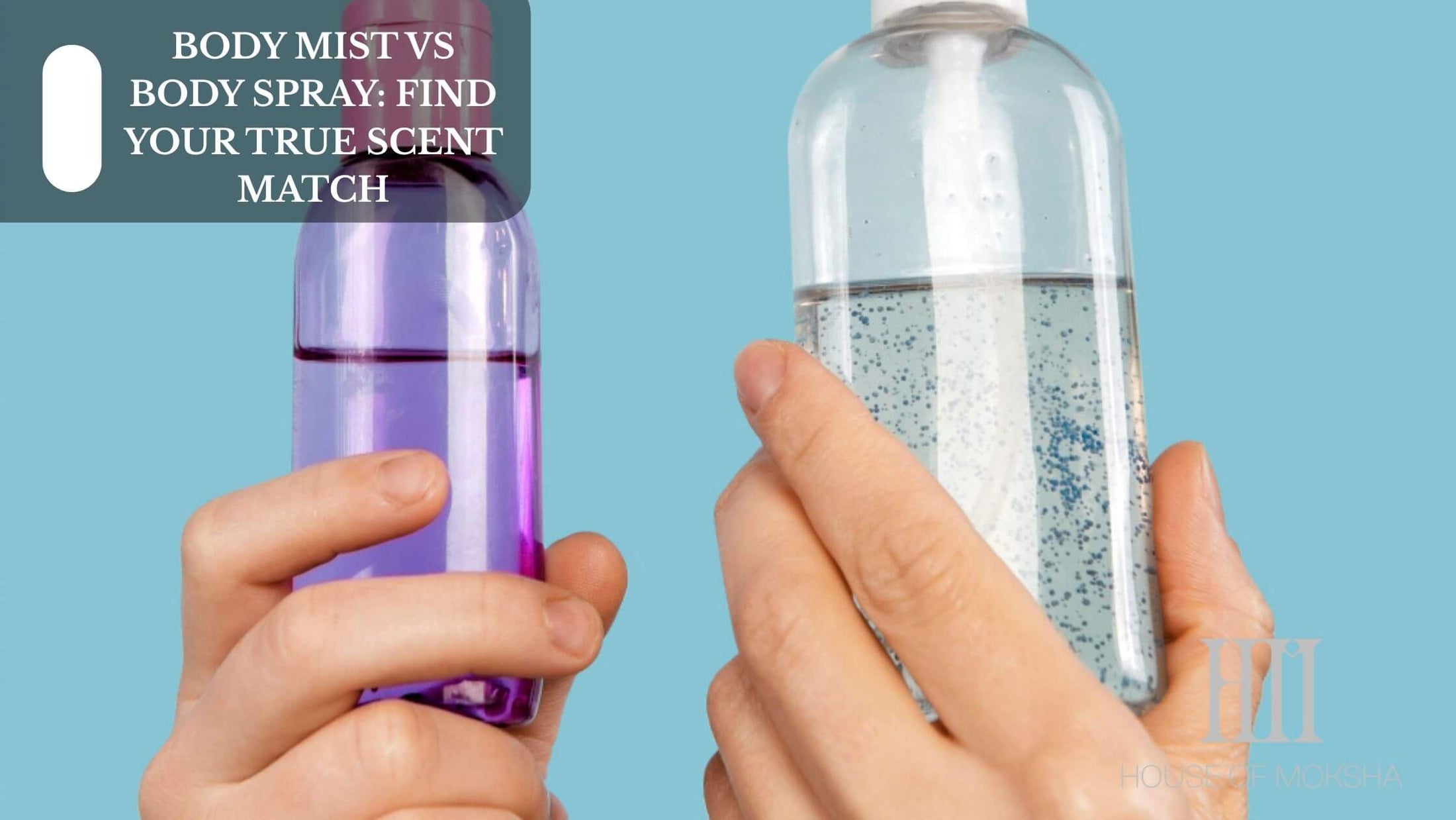 Body Mist vs Body Spray: Find Your True Scent Match – House Of Moksha